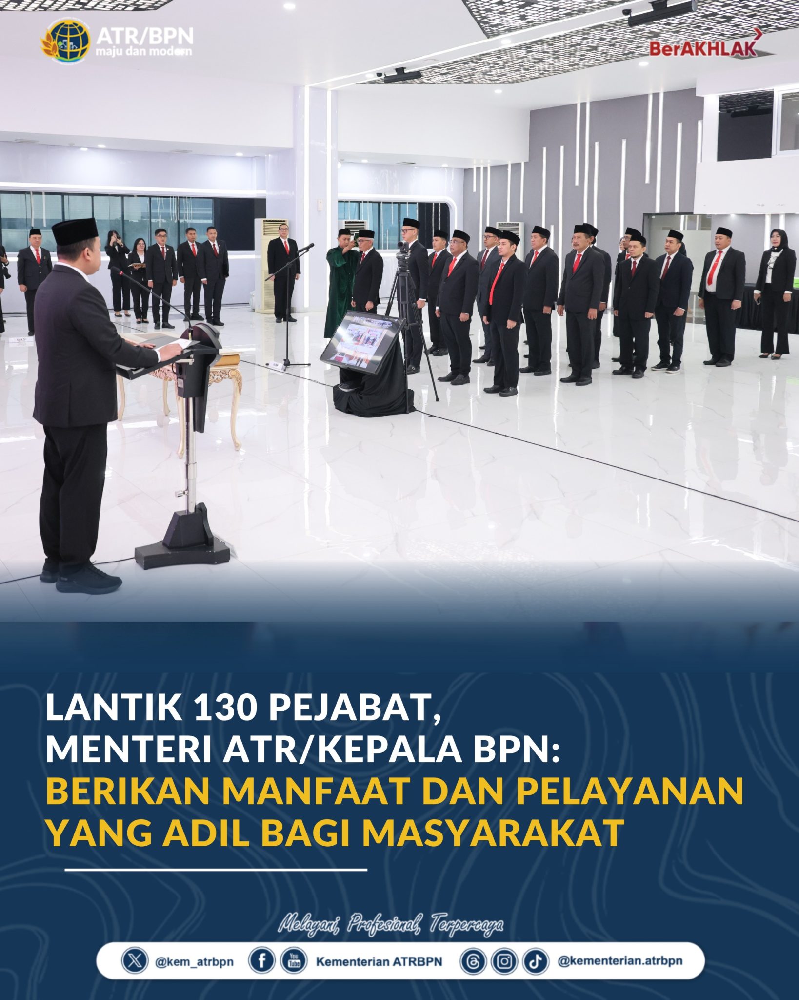 130 Pejabat Resmi Dilantik, Menteri ATR/BPN Nusron : Berikan Manfaat ...
